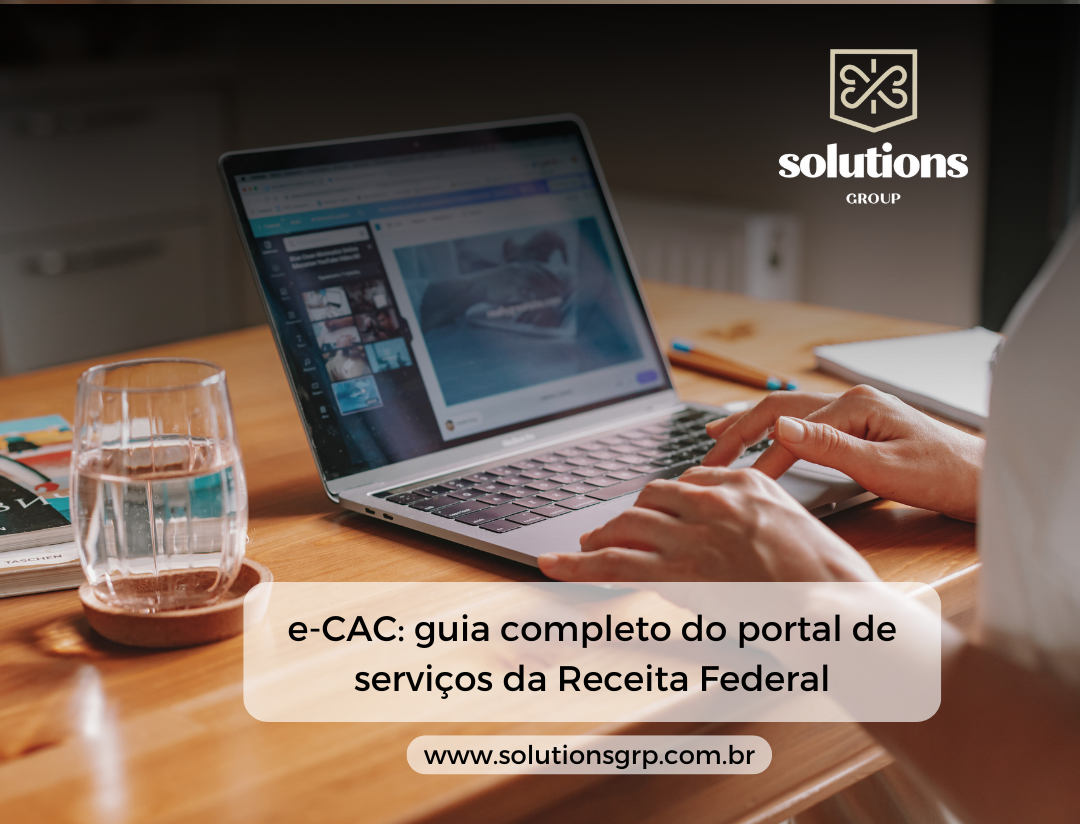 e-CAC: guia completo do portal de serviços da Receita Federal - Solutions